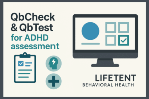 ADHD QbCheck QbTest | LifeTent Behavioral Health, LLC